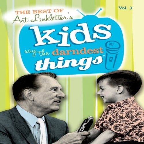 The Best of Art Linkletter's Kids Say the Darndest Things: Volume 3 ...