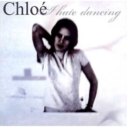 I Hate Dancing [Audio CD] CHLOE | Best Buy Canada